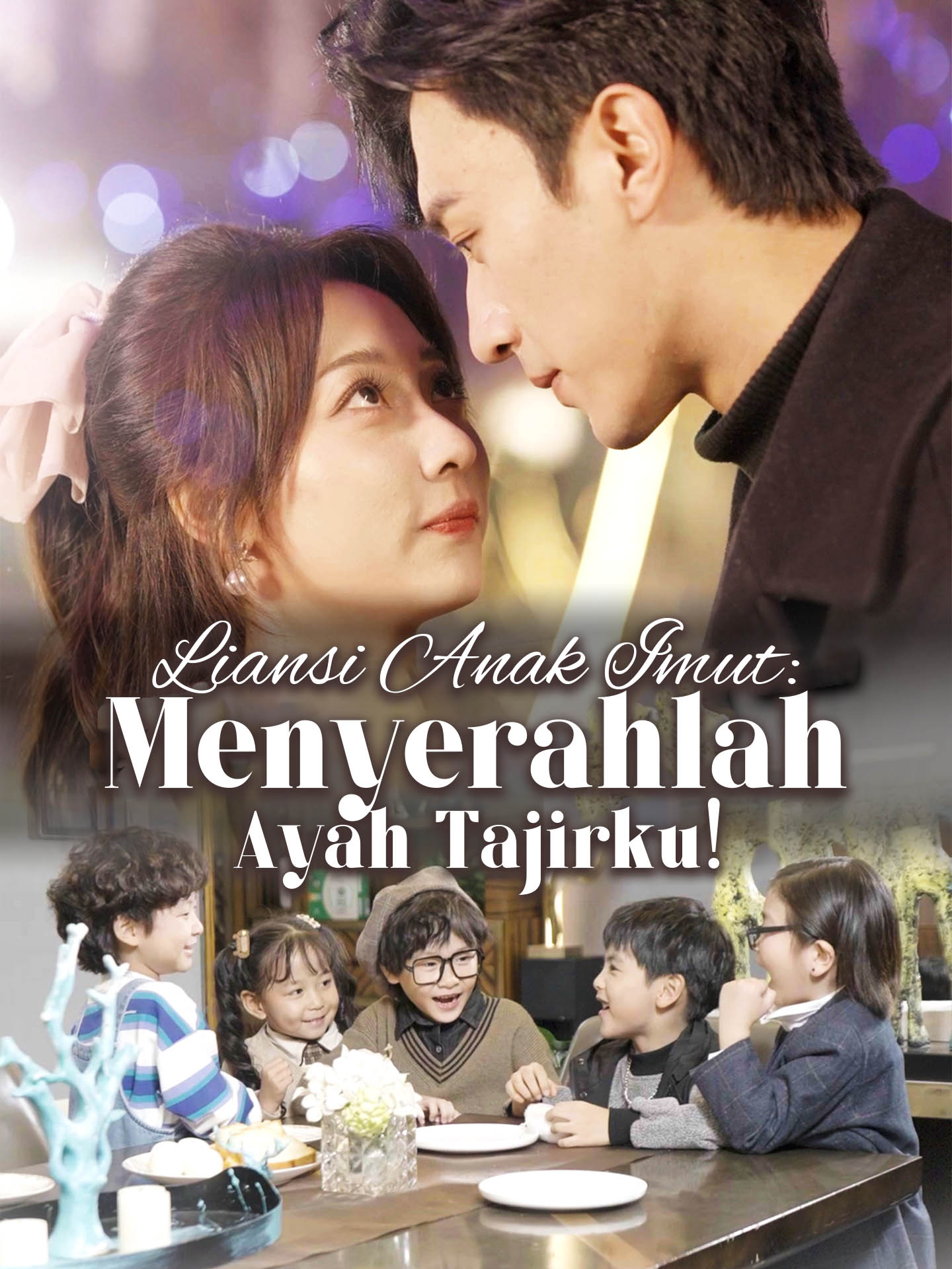 Liansi Anak Imut: Menyerahlah Ayah Tajirku! Drama & Lakon Online Gratis ...