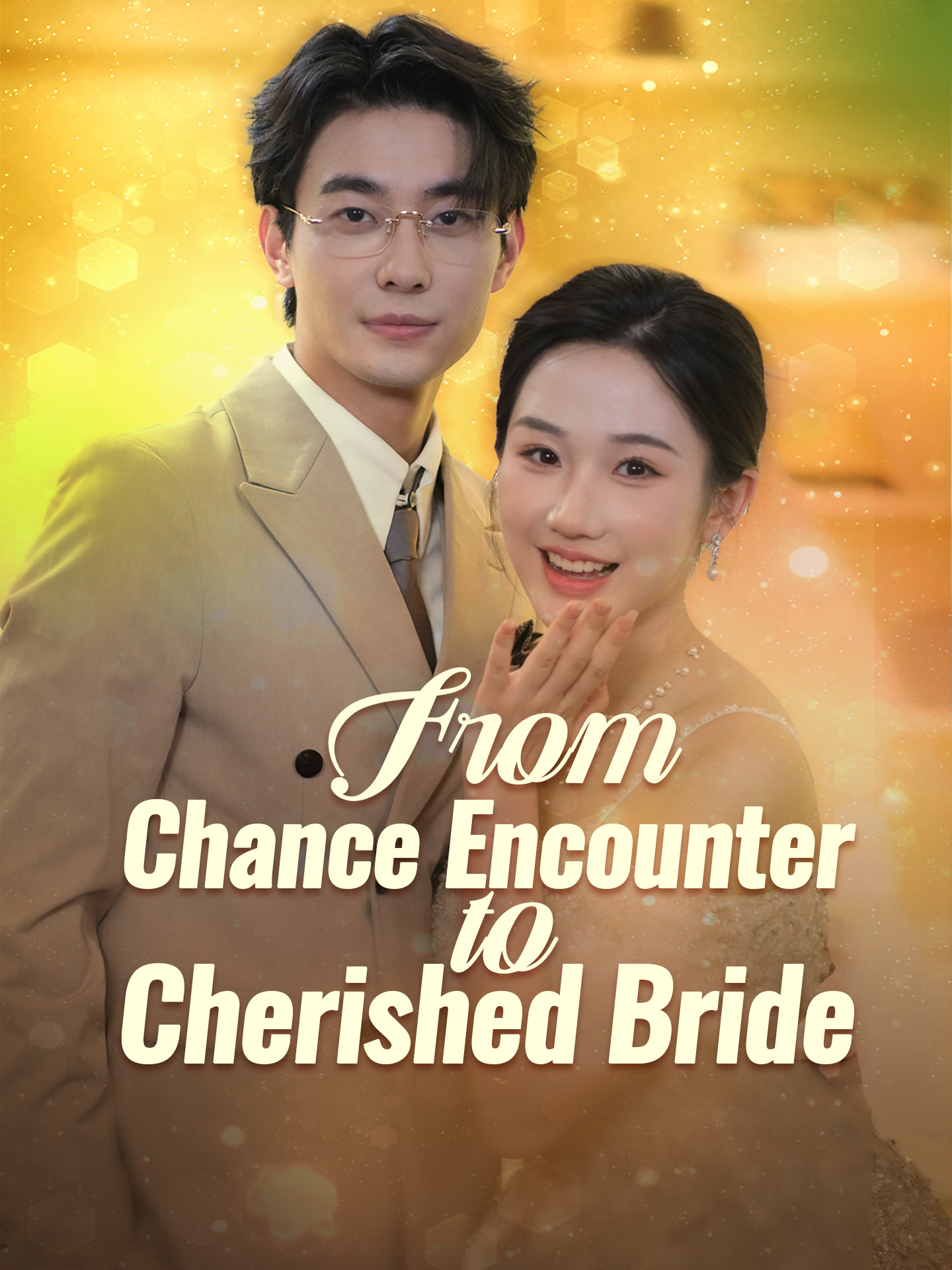 From Chance Encounter to Cherished Bride Drama & Movie Online to Watch for Free - Romance Short ...