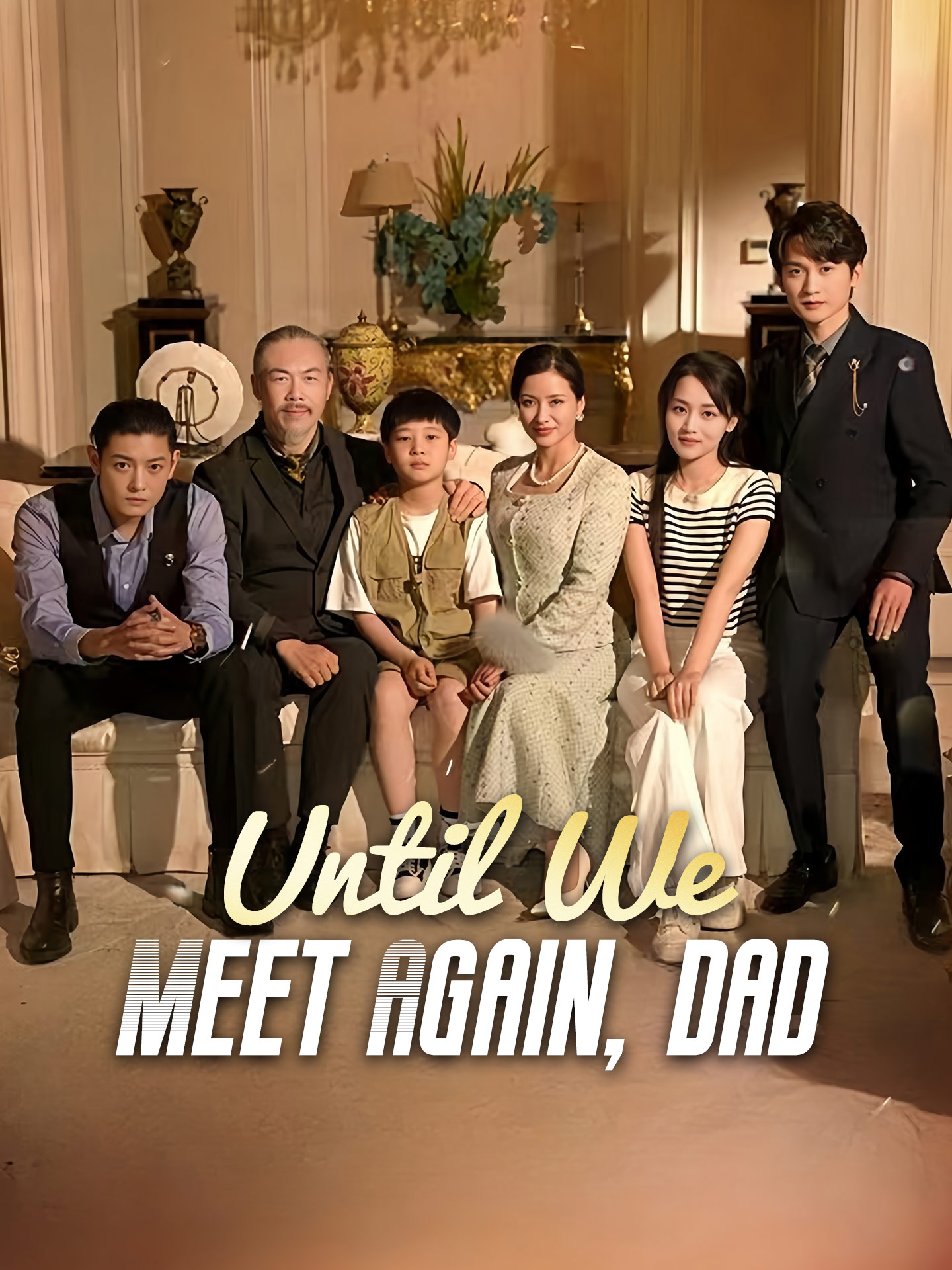 Until We Meet Again, Dad - Episode 44 Drama & Playlet Online | Watch ...