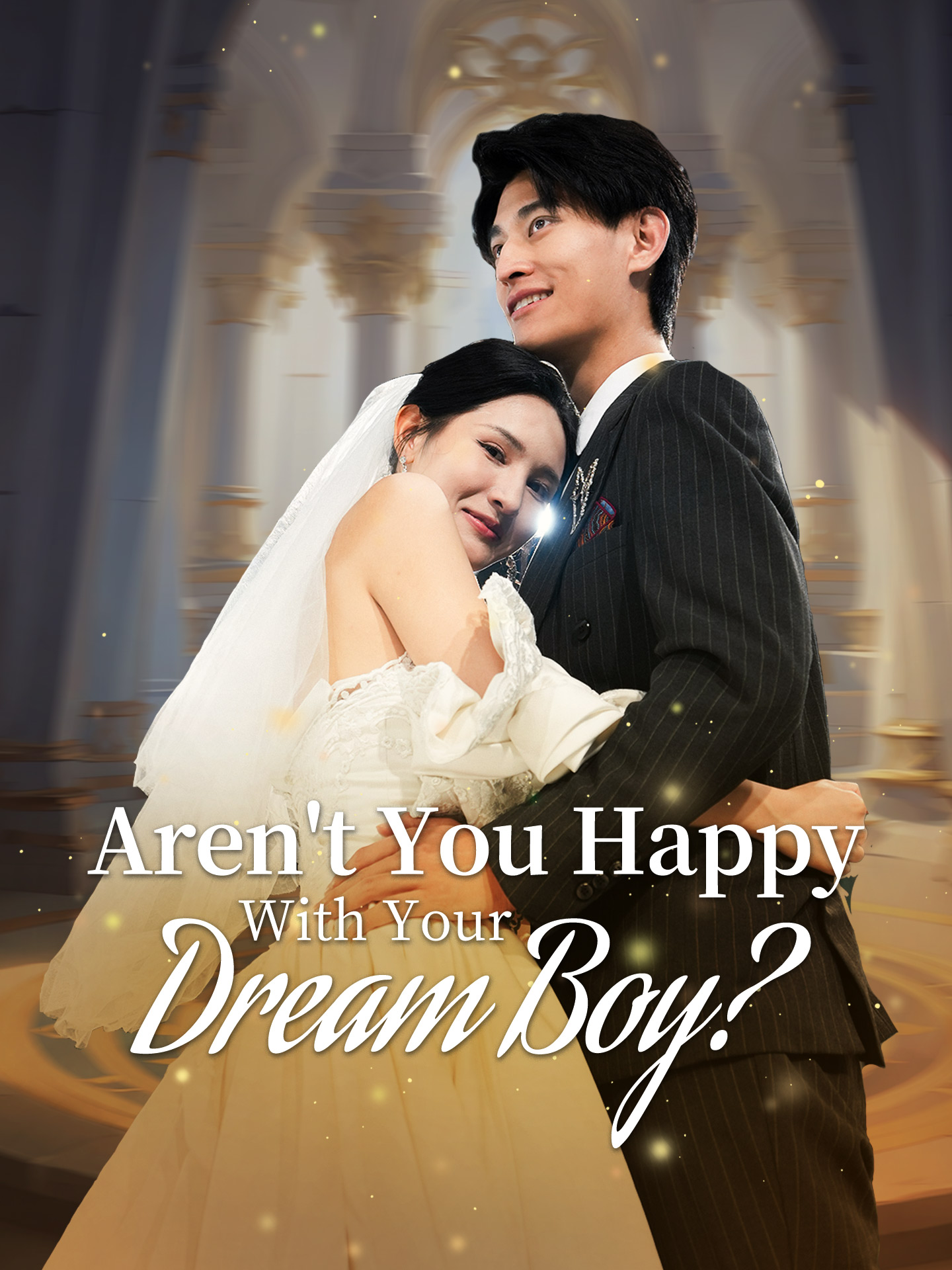 Aren't You Happy With Your Dream Boy? - Episode 26 Drama & Playlet Online | Watch Romance Short ...