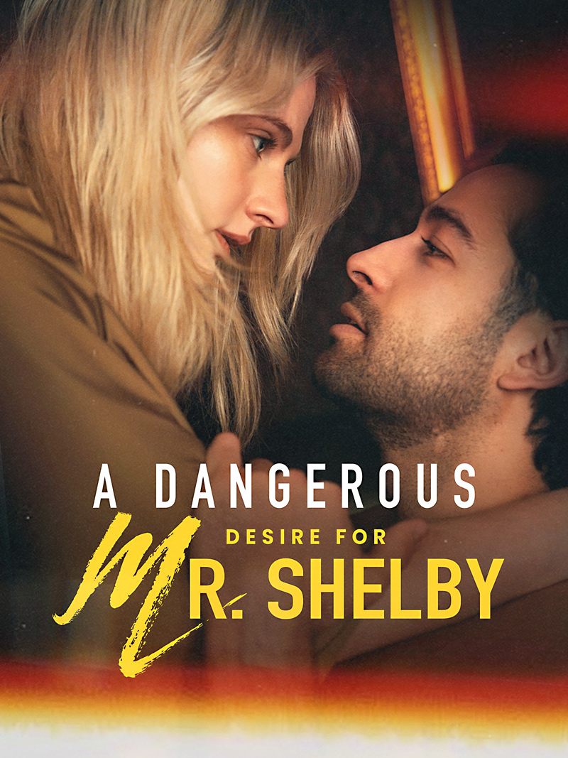 A Dangerous Desire for Mr. Shelby Drama & Movie Online to Watch for Free - Romance Short Film ...