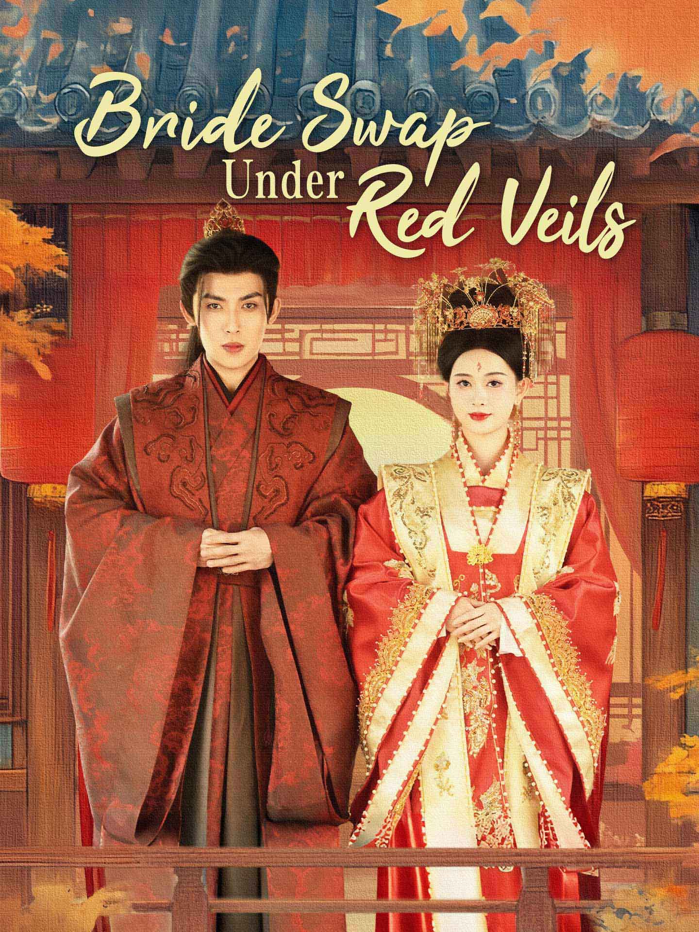Bride Swap Under Red Veils(The Wrong Bride for the Prince) Drama ...