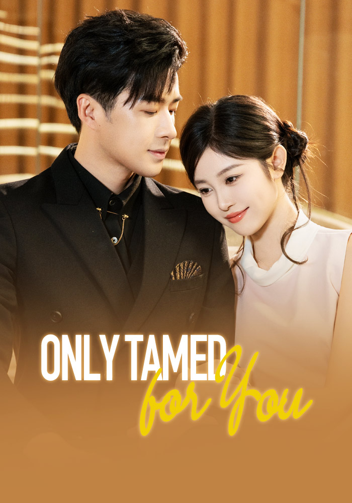 Only Tamed for You - Episode 4 Drama & Playlet Online | Watch Romance Short Film by Episode for ...