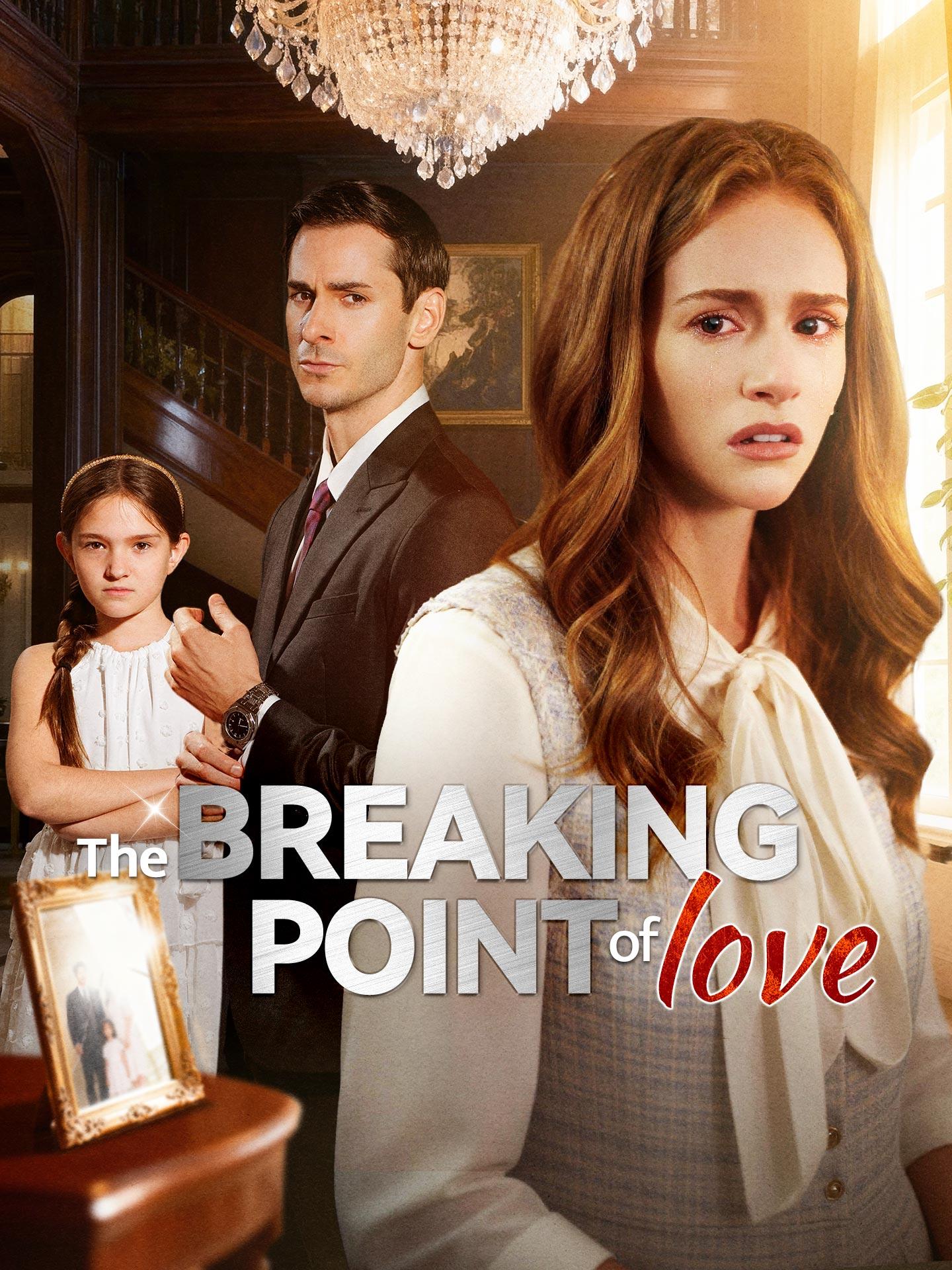 The Breaking Point of Love Drama & Movie Online to Watch for Free - Romance Short Film - GoodShort